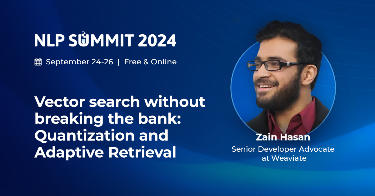 Vector search without breaking the bank: Quantization and Adaptive Retrieval - NLP Summit
