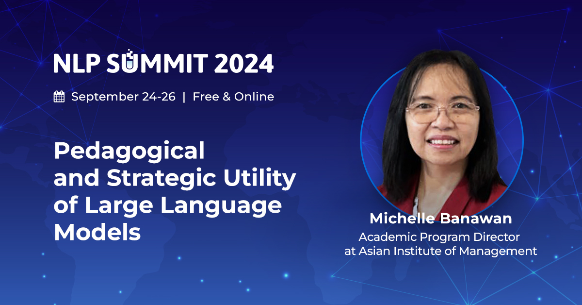 Pedagogical and Strategic Utility of Large Language Models - NLP Summit