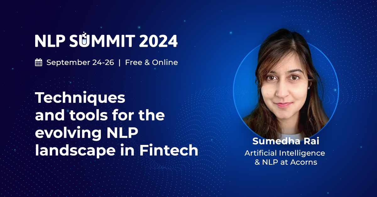 Techniques and tools for the evolving NLP landscape in Fintech - NLP Summit
